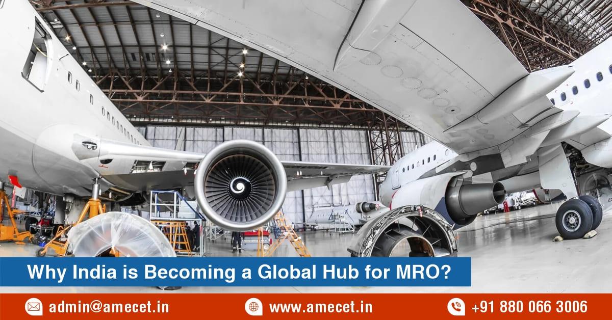 Why India is Becoming a Global Hub for MRO? – AME CET Blog