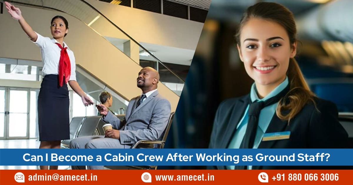 Can I Become a Cabin Crew After Working as Ground Staff? – AME CET Blog