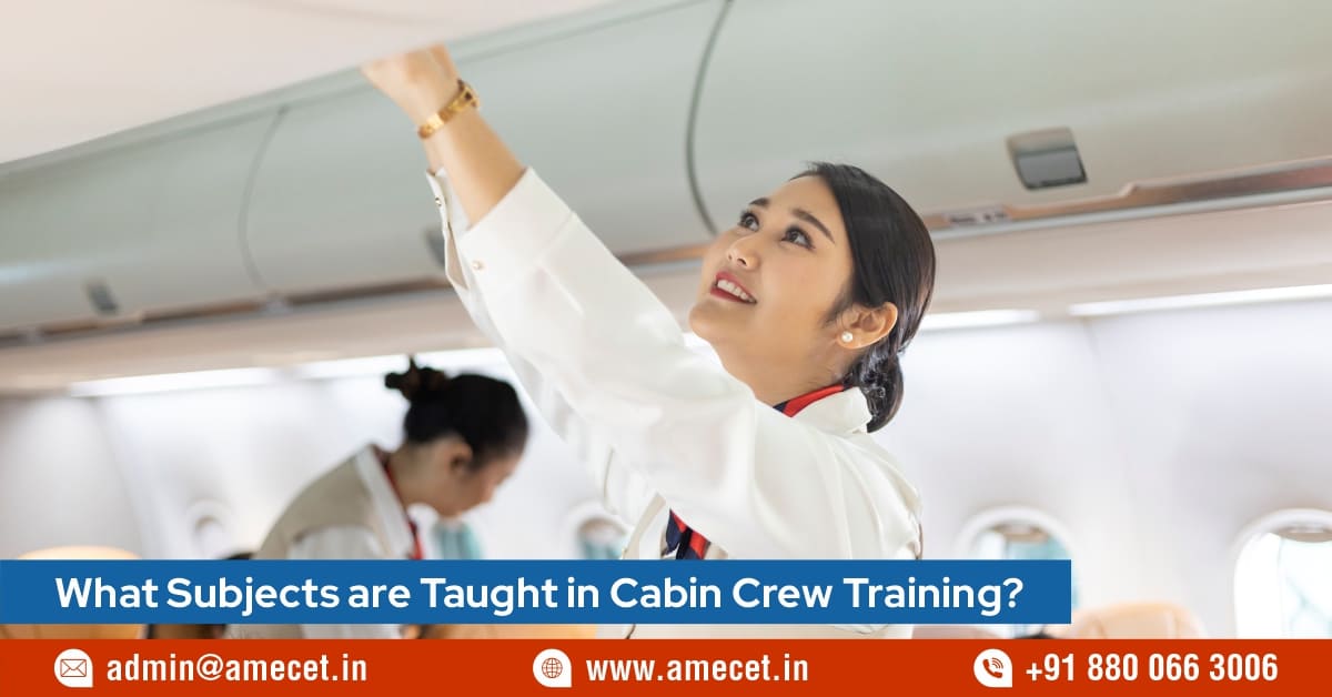 What Subjects are Taught in Cabin Crew Training? – AME CET Blog